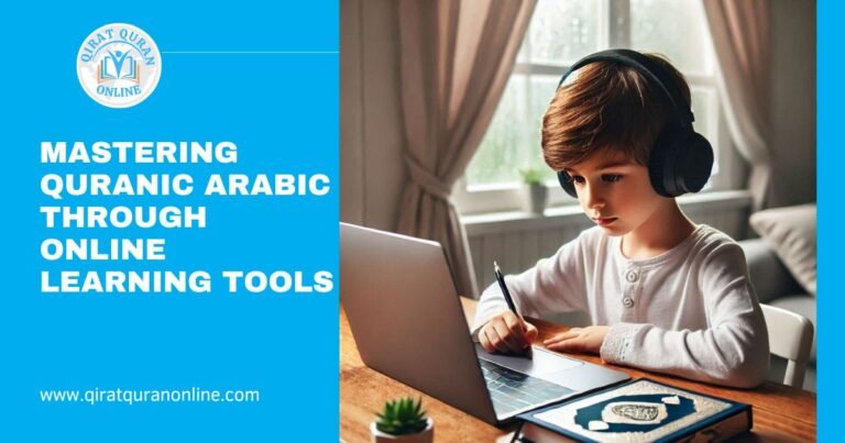 Mastering Quranic Arabic Through Online Learning Tools | Qirat Quran Online